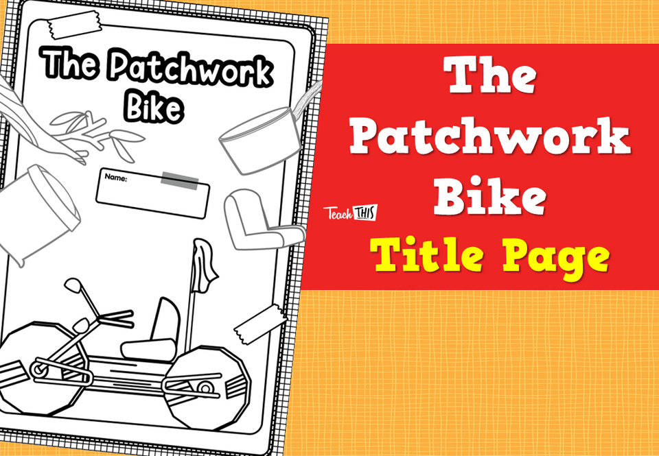 The Patchwork Bike - Title Page :: Teacher Resources and Classroom ...