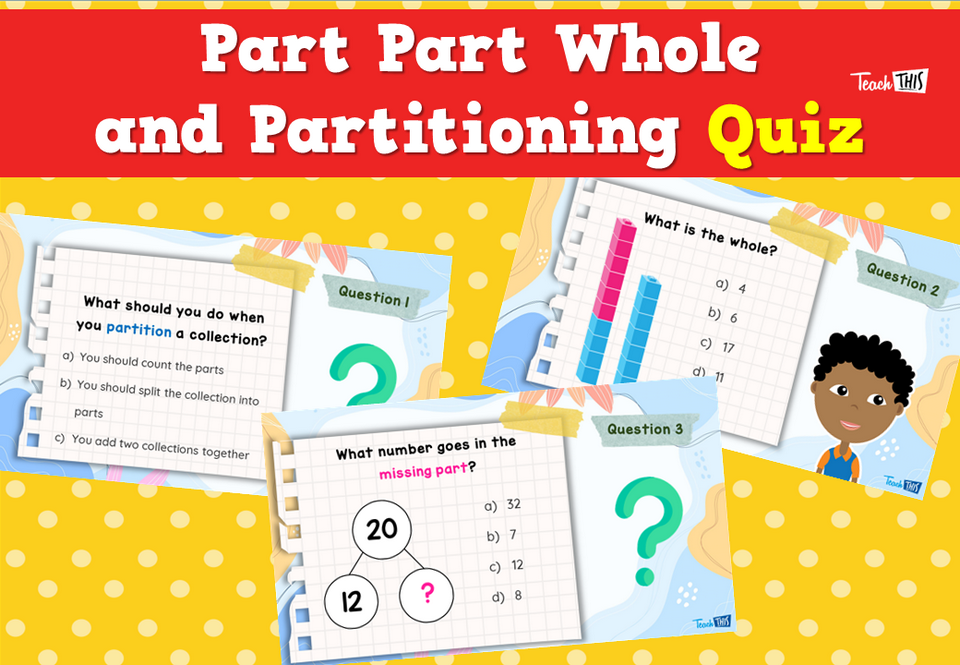 Part Part Whole and Partitioning Quiz :: Teacher Resources and Classroom Games :: Teach This