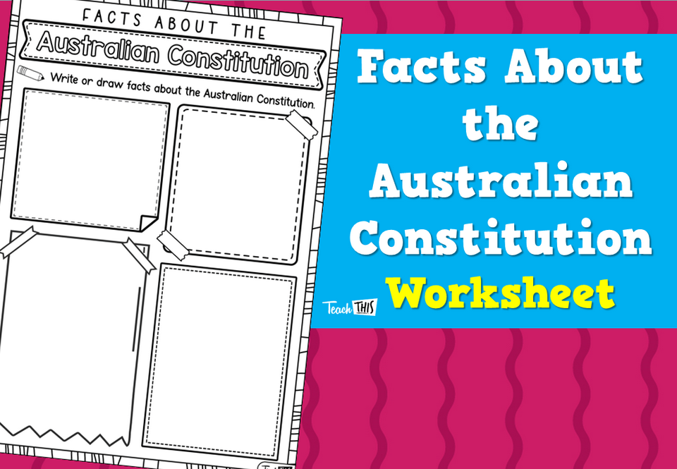 Facts About the Australian Constitution - Worksheet :: Teacher ...