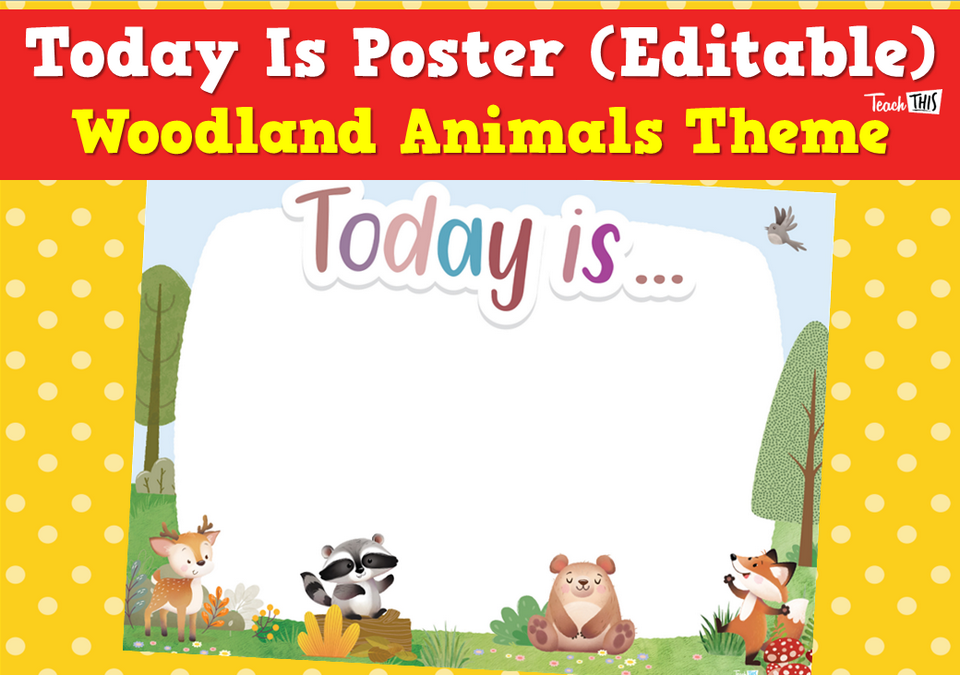 Today Is Poster (Editable) - Woodland Animals Theme :: Teacher ...