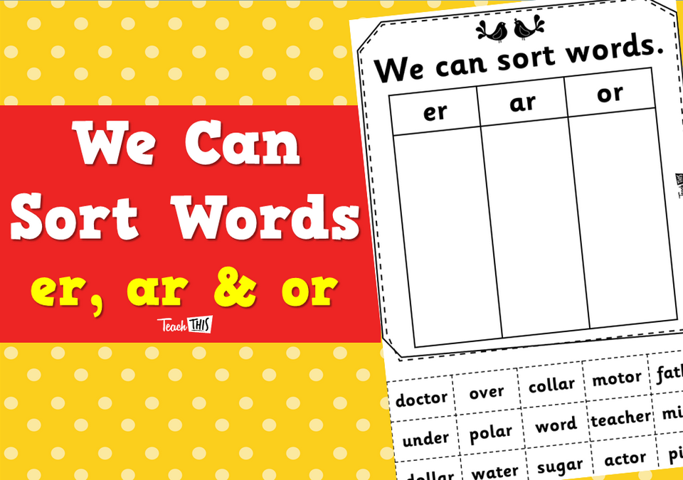 We Can Sort Words - er, ar & or :: Teacher Resources and Classroom ...
