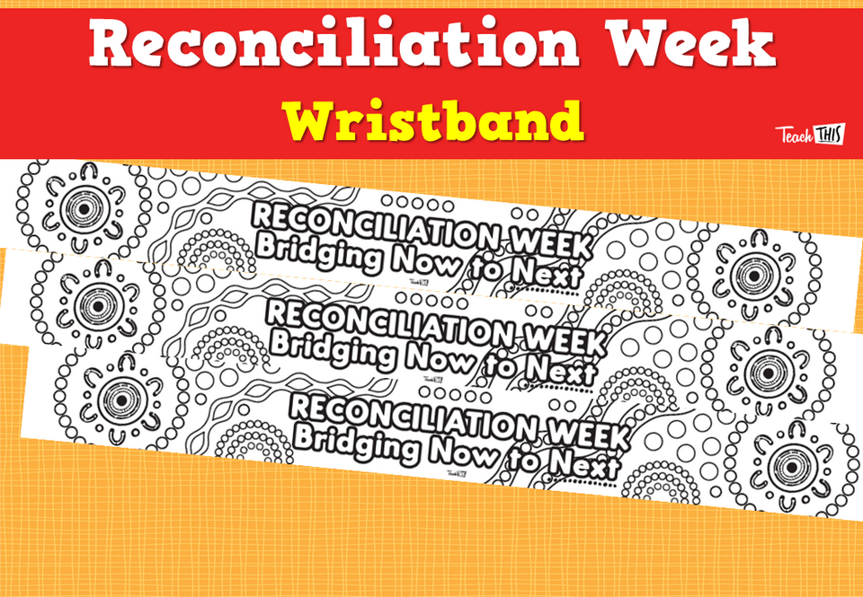 Reconciliation Week Wristband :: Teacher Resources and Classroom Games ...