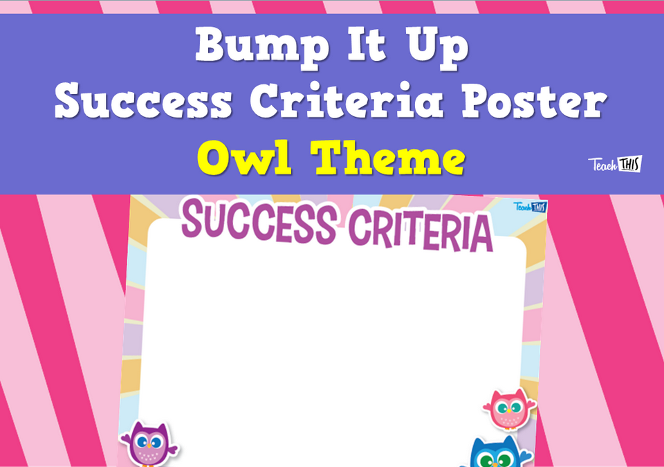 Bump It Up Success Criteria Poster - Owl Theme :: Teacher Resources and ...