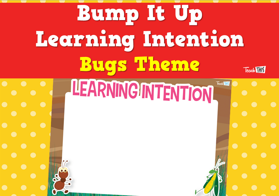 Bump It Up Learning Intention - Bugs Theme :: Teacher Resources and ...